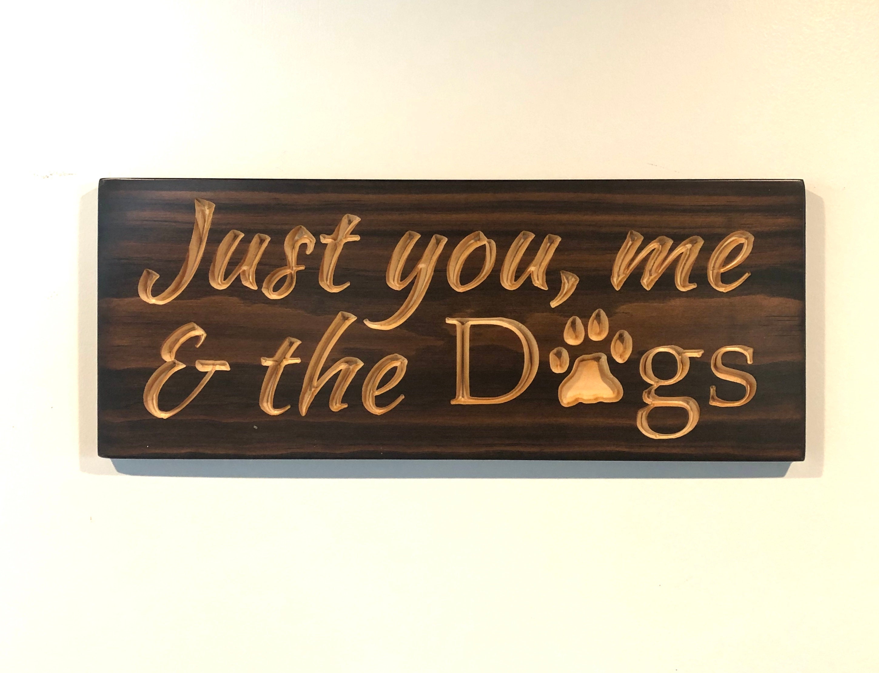 Carved Wooden Sign - Dog Lover Sign - Sign With Saying - Just You Me ...