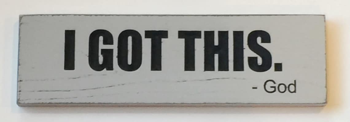 Wooden Sign With Saying I Got This Wooden Sign Tabletop | Etsy