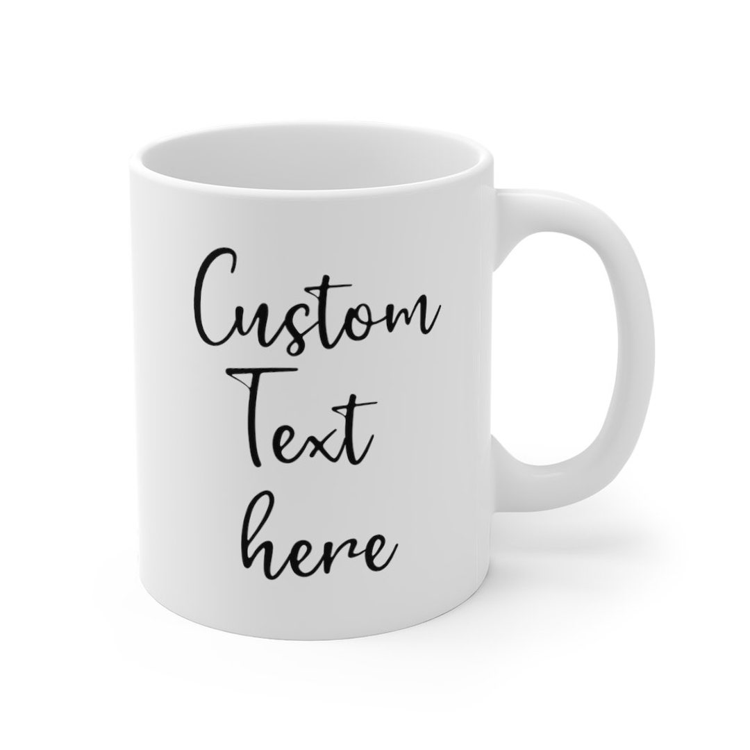 Custom Text Mug - Personalized Mug - Custom Mug - Personalized Mug for ...