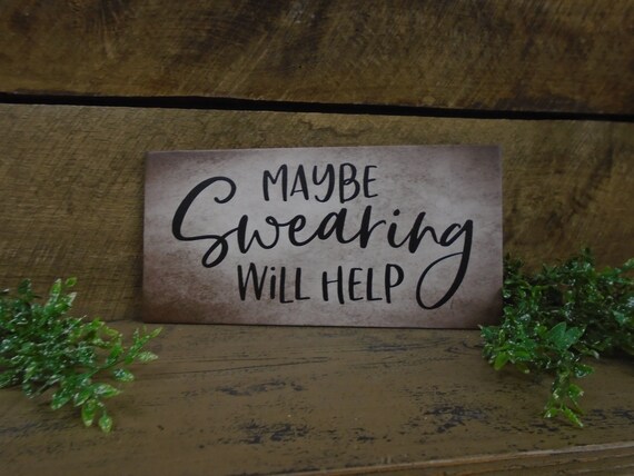 Maybe Swearing Will Help Quote Wooden Plaque Fun Quip Sign | Etsy