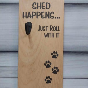 Dog Gift Shed Happens / Just Roll With It!! Dog or Cat Hair Tool ...
