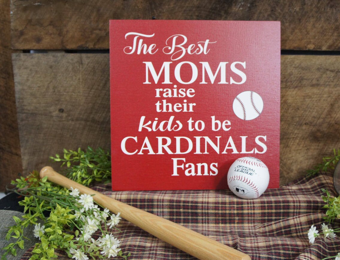 The Best Moms Raise Their Kids to Be Cardinals Fans. Sign - Etsy