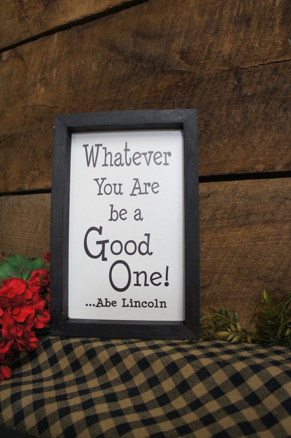 Whatever You Are Be a Good One Abraham Abe Lincoln Framed | Etsy
