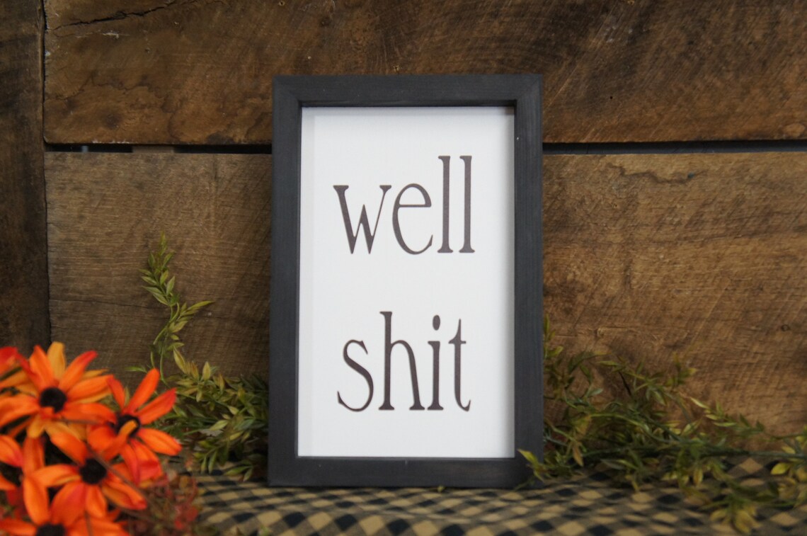 Fun Comical Sign Well Shit Free Word Color Chgs | Etsy