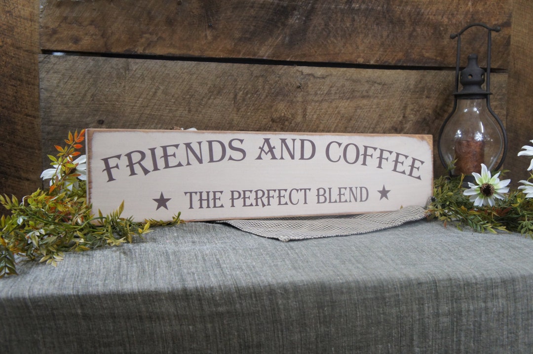 Friends and Coffee the Perfect Blend Rustic Style Kitchen Diningroom or ...