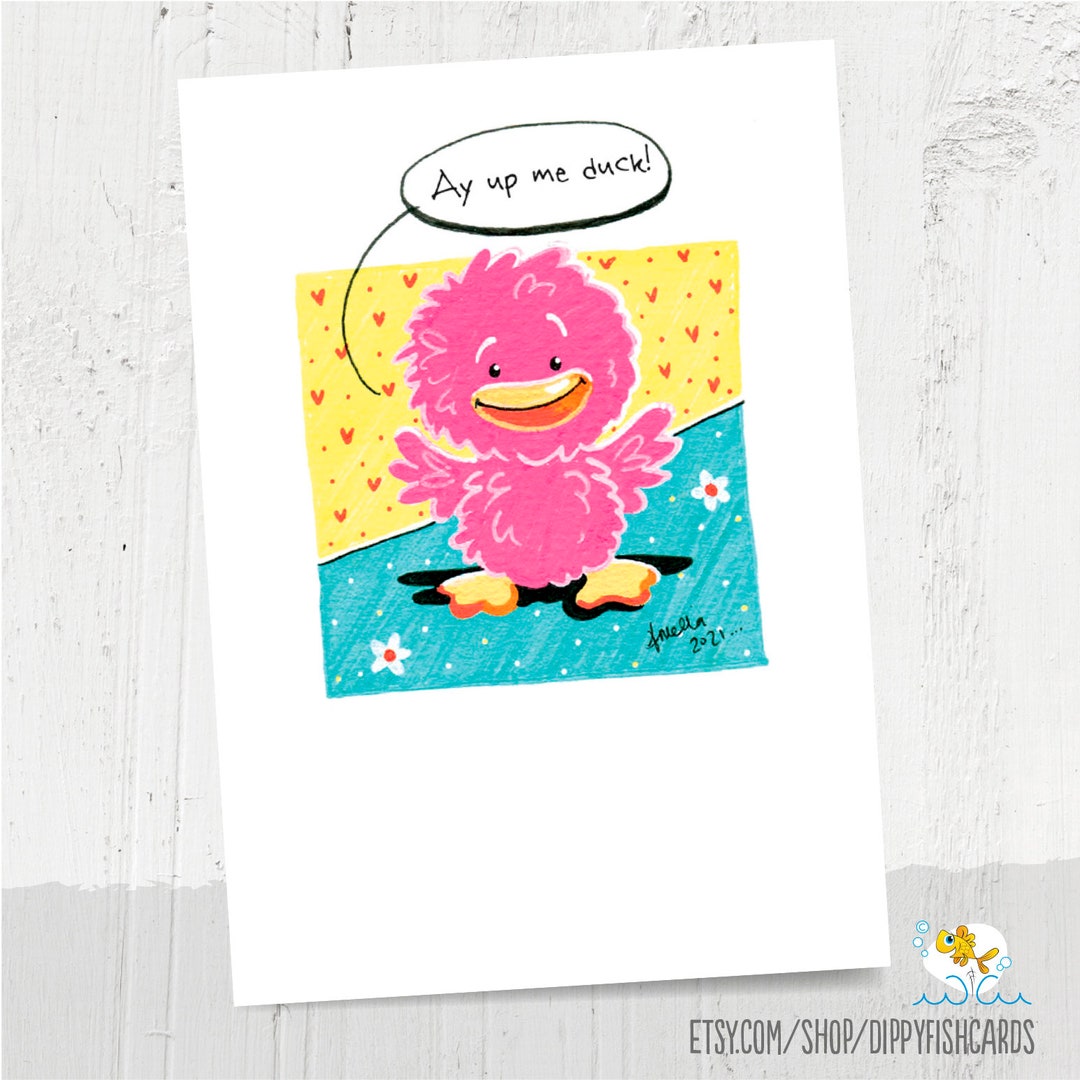 Ay up Me Duck Card, Duck Card, Midlands Greeting, Hello Card, Card for ...