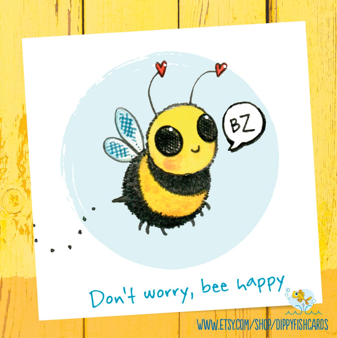 Bumble Bee Card, Don't Worry Bee Happy, Cute Bee, Bee Pun, Cheer up ...