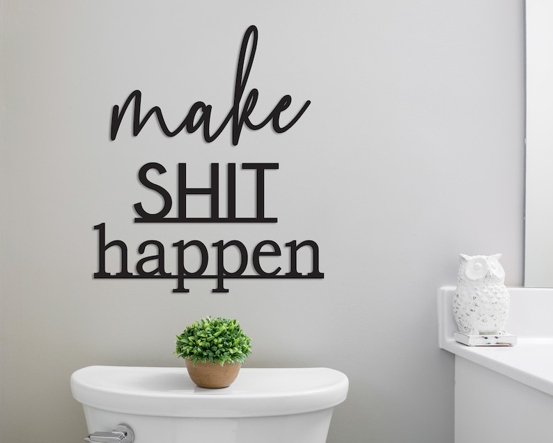 Make SHIT Happen Bathroom Sign Decor Funny Bathroom Wall - Etsy