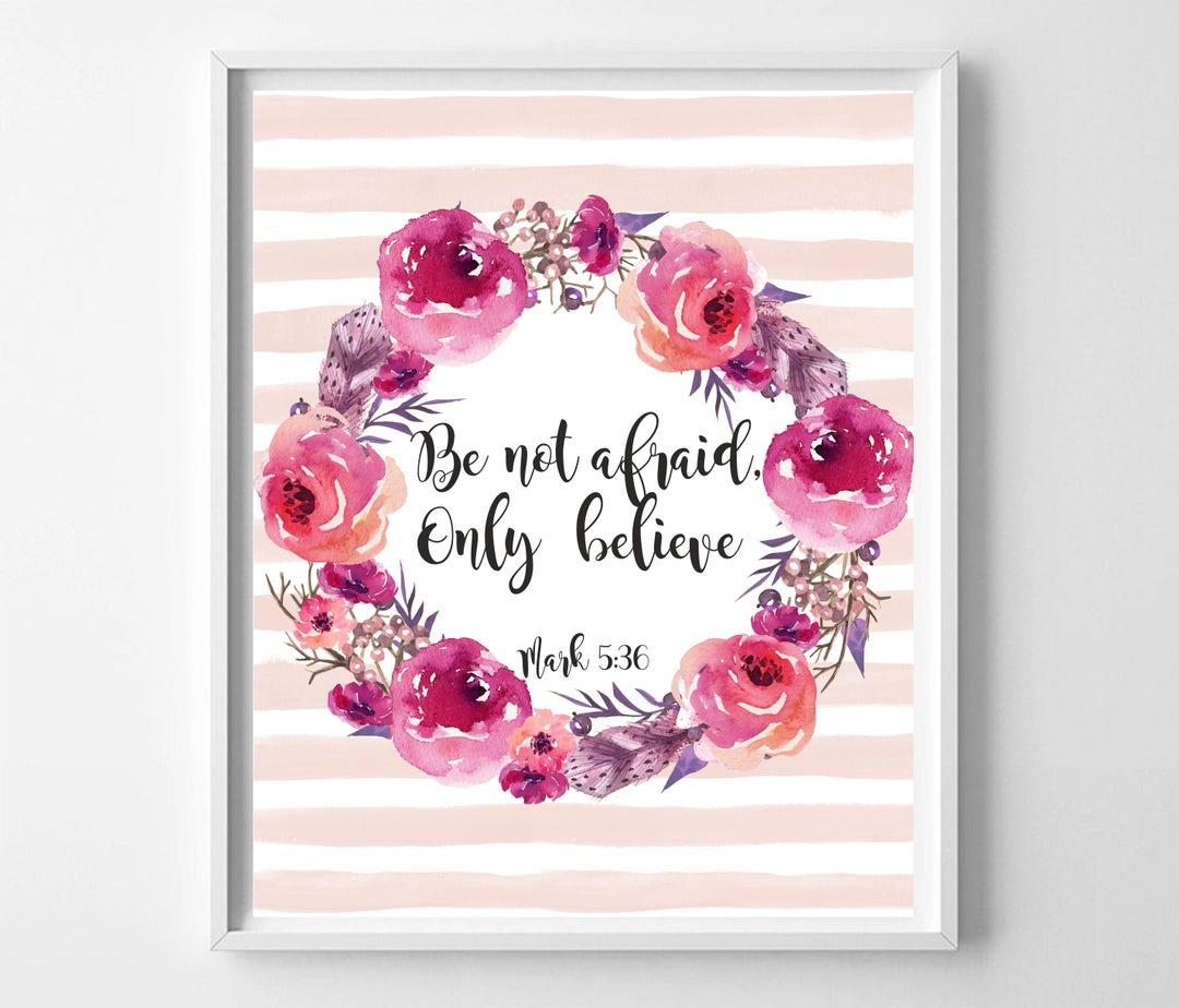 Bible Verse Print, Bible Quote, Be Not Afraid, Only Believe, Mark 5:36 ...