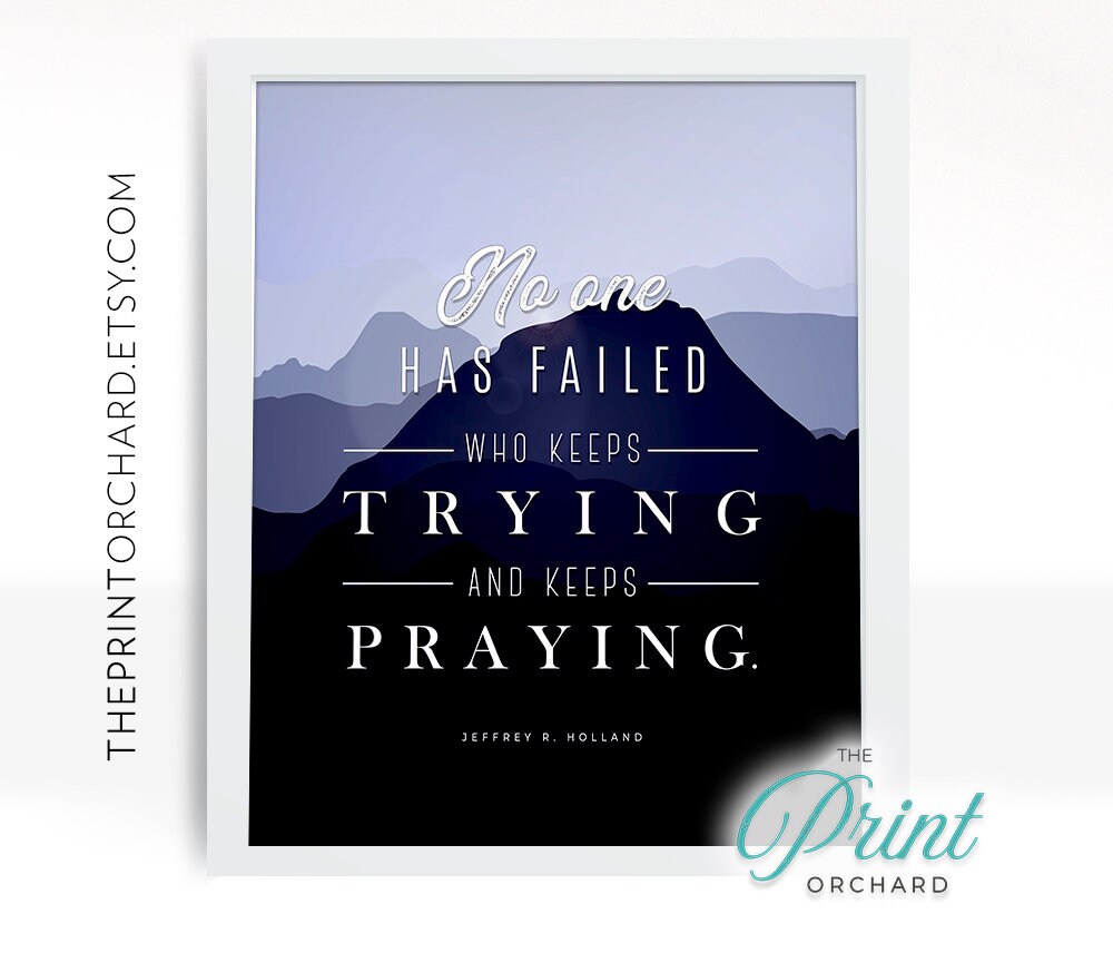 Keep Trying Sign Jeffrey R Holland No One Has Failed Who Keeps Trying ...