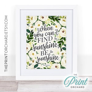 Be the Sunshine Printable When You Can't Find the Sunshine Be Happy Be ...