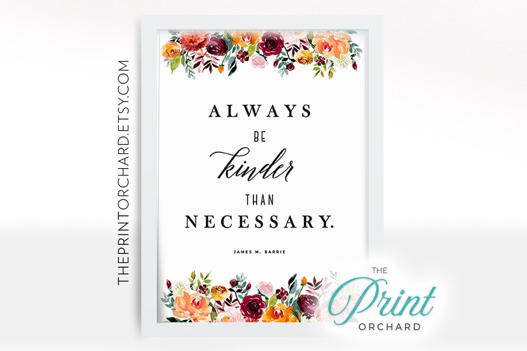 Always Be Kinder Than Necessary PRINTABLE Kindness Quotes Be Kind ...