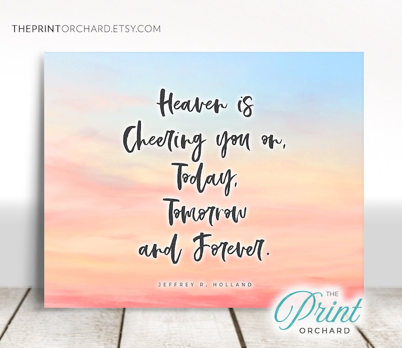 Heaven is Cheering You on Today, Tomorrow and Forever Elder Holland ...