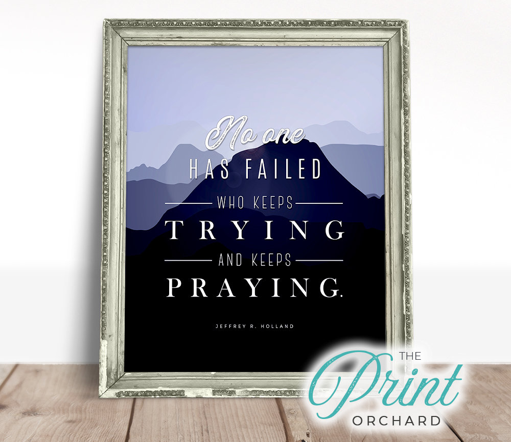 Keep Trying Sign Jeffrey R Holland No One Has Failed Who Keeps Trying ...
