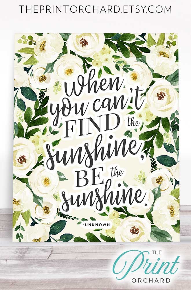 Be the Sunshine Printable When You Can't Find the Sunshine Be Happy Be ...