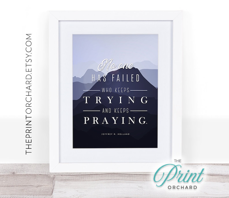 Keep Trying Sign Jeffrey R Holland No One Has Failed Who Keeps Trying ...