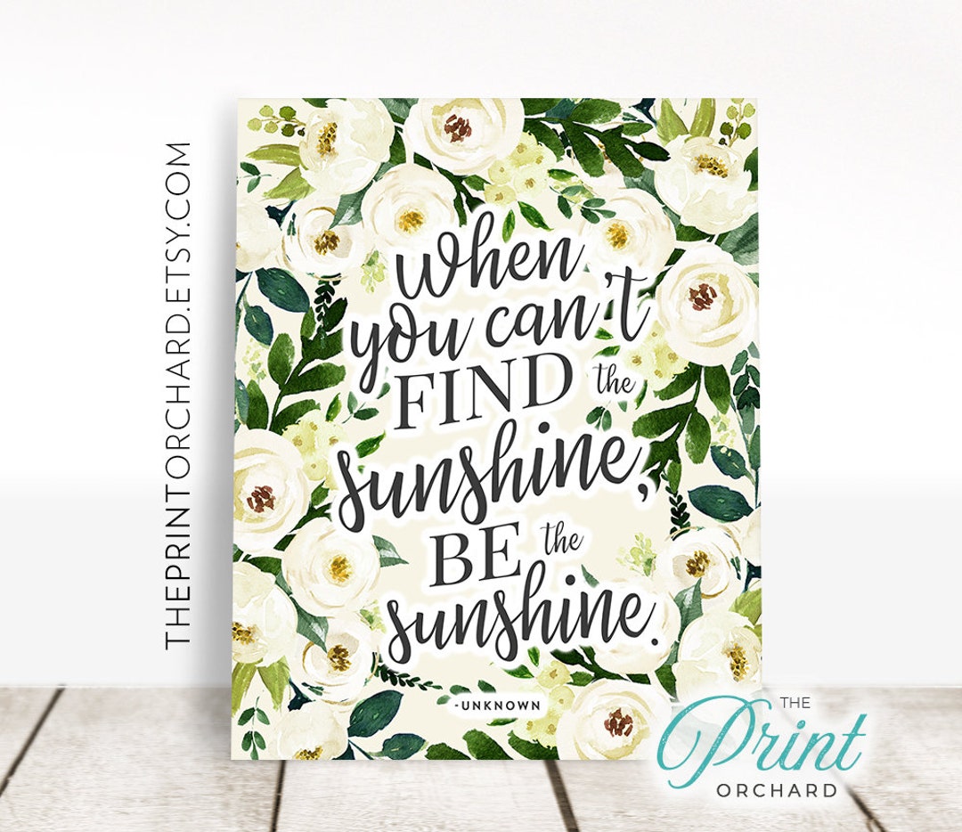 Be the Sunshine Printable When You Can't Find the Sunshine Be Happy Be ...