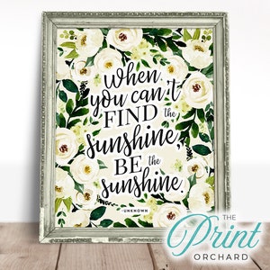 Be the Sunshine Printable When You Can't Find the Sunshine Be Happy Be ...