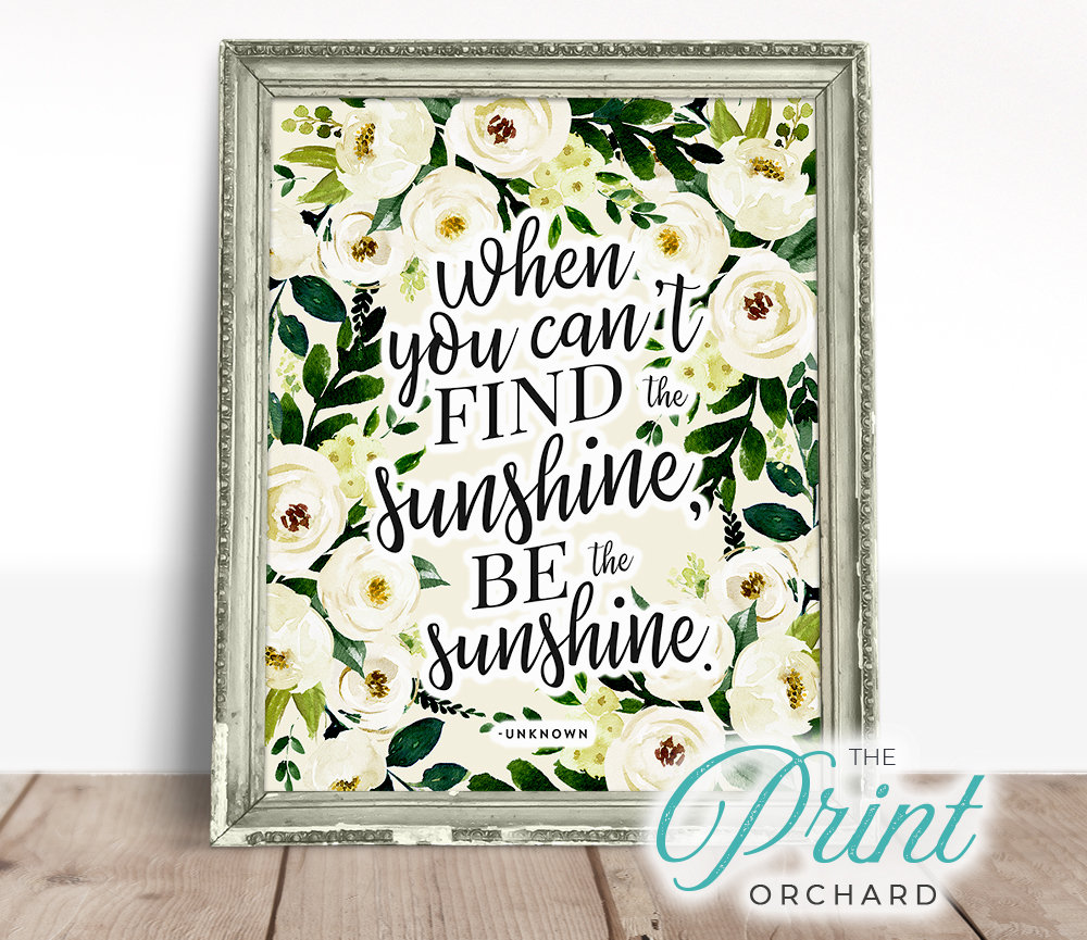Be the Sunshine Printable When You Can't Find the Sunshine Be Happy Be ...