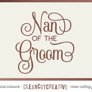 SVG Nan of the Groom Svg Bridal Shower Svg Bachelorette Party Svg ...