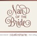 SVG Nan of the Bride Svg Bridal Shower Svg Bachelorette Party Svg ...