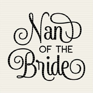 SVG Nan of the Bride Svg Bridal Shower Svg Bachelorette Party Svg ...