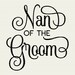 SVG Nan of the Groom Svg Bridal Shower Svg Bachelorette Party Svg ...