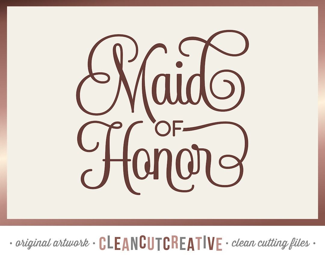 SVG Maid of Honor Svg Cut File Design Bridal Party Wedding Maid of ...