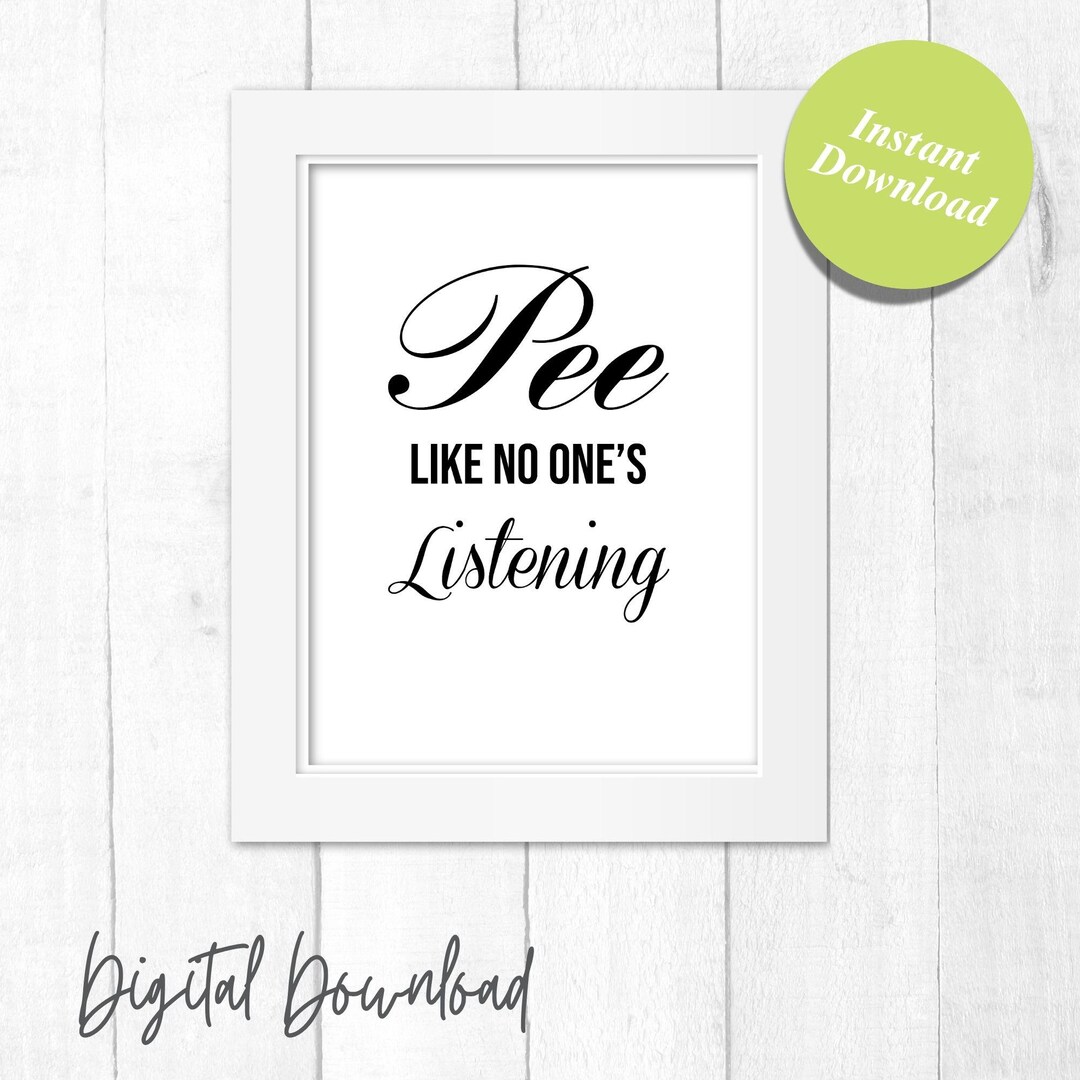 Funny Bathroom Sign Printable • “pee Like No One’s Listening” Wall Art ...