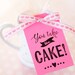 You Take the Cake! - Gift Tag - Etsy