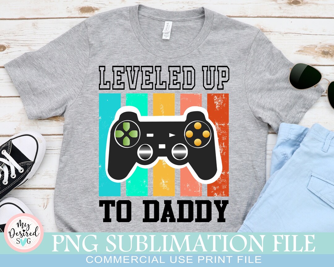 Leveled up to Daddy PNG, Gamer Dad PNG, New Dad Shirt, Father Day Shirt ...