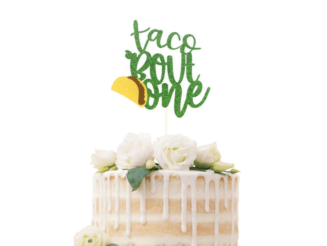 Taco Bout One Cake Topper, Taco 1st Birthday, Fiesta Birthday, Taco One ...