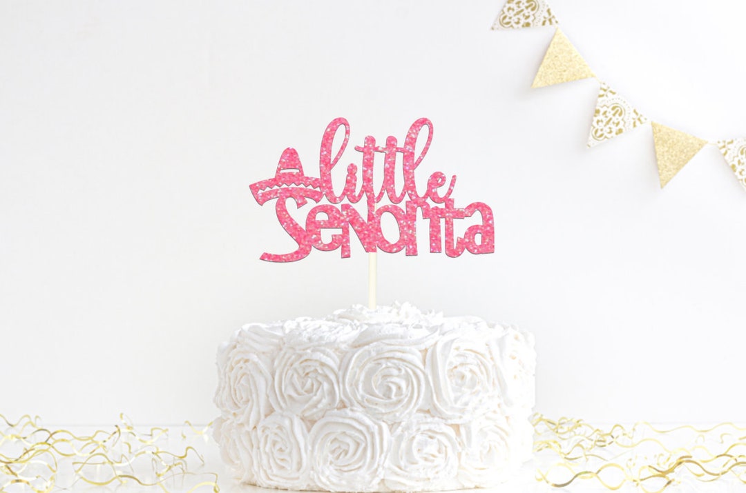 Little Senorita Cake Topper, Little Senorita Topper, Baby Muchacha on ...