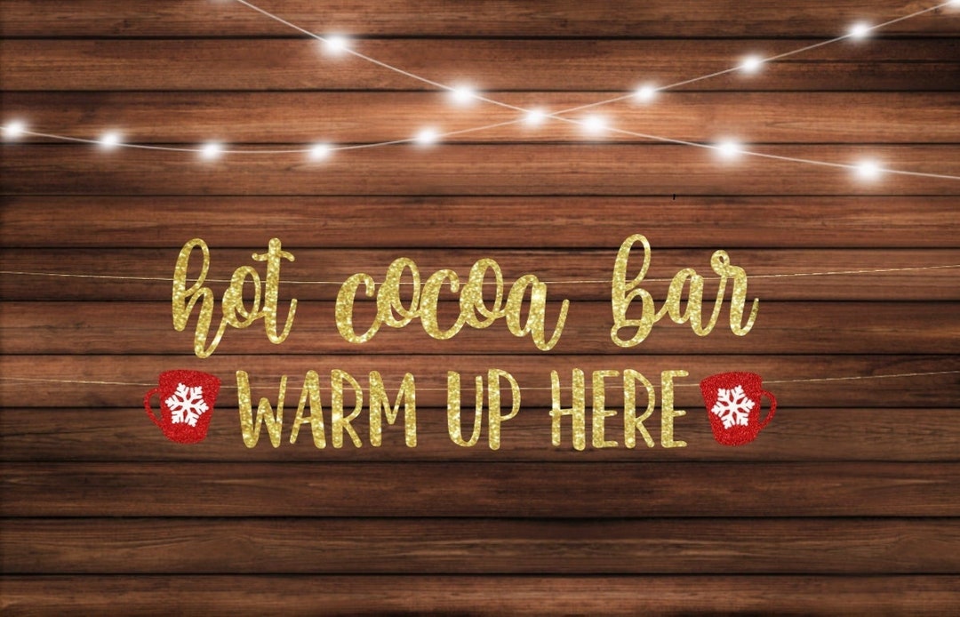 Hot Cocoa Bar Banner, Warm up Here, Baby Its Cold Outside, Winter Baby ...