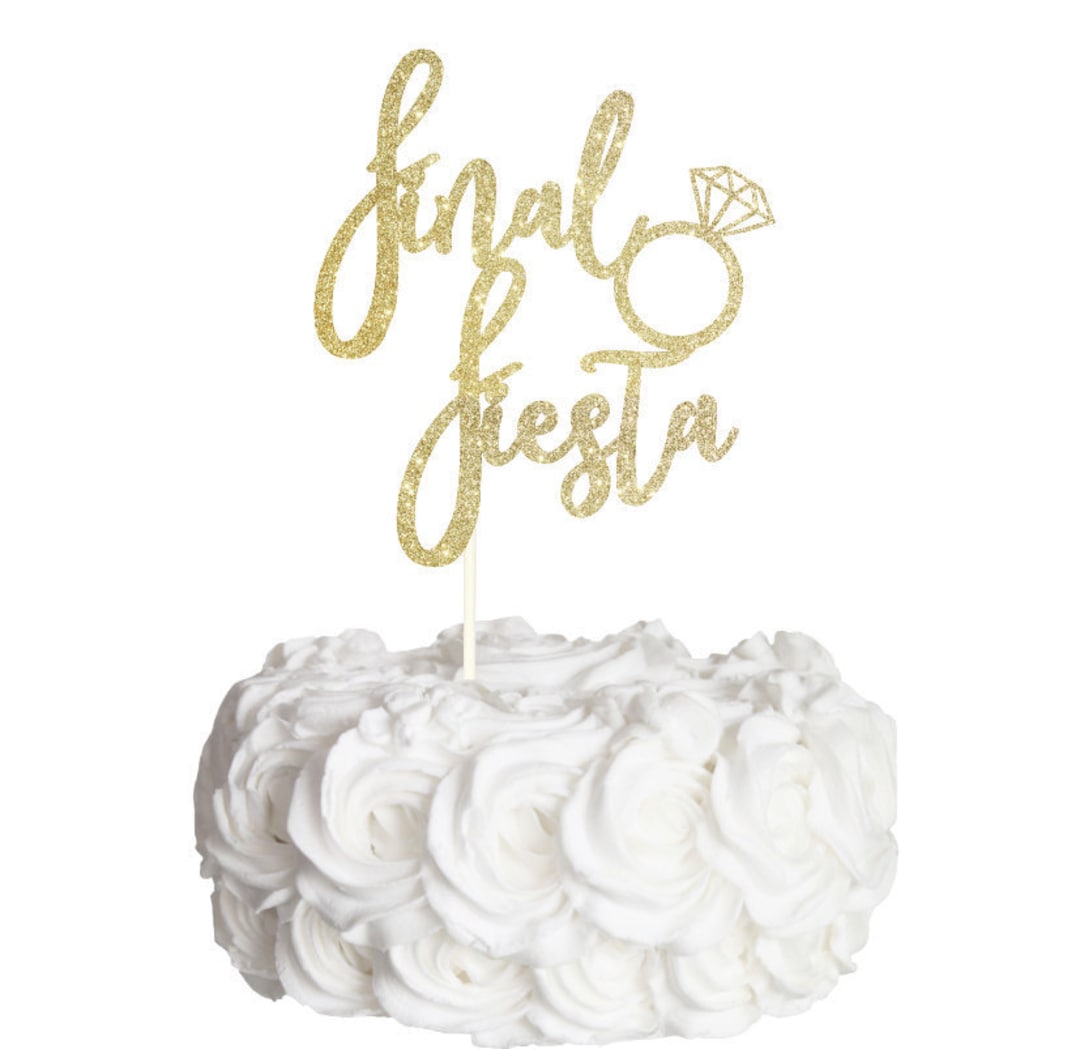 Final Fiesta Cake Topper Final Fiesta Bachelorette She Said - Etsy