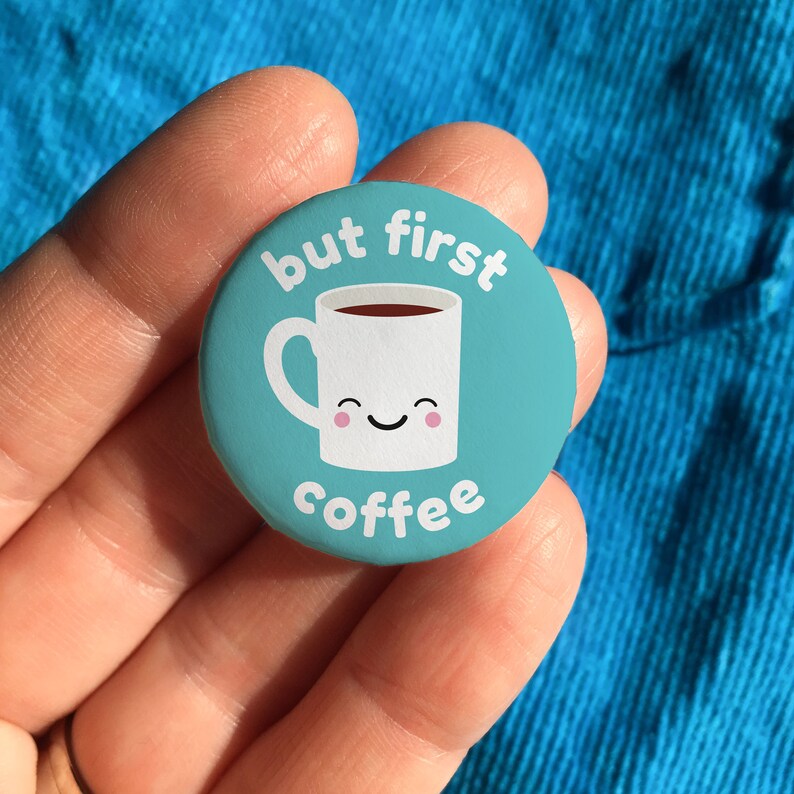 But First Coffee Pin Badge Coffee Lover Gift Coffee Gifts - Etsy