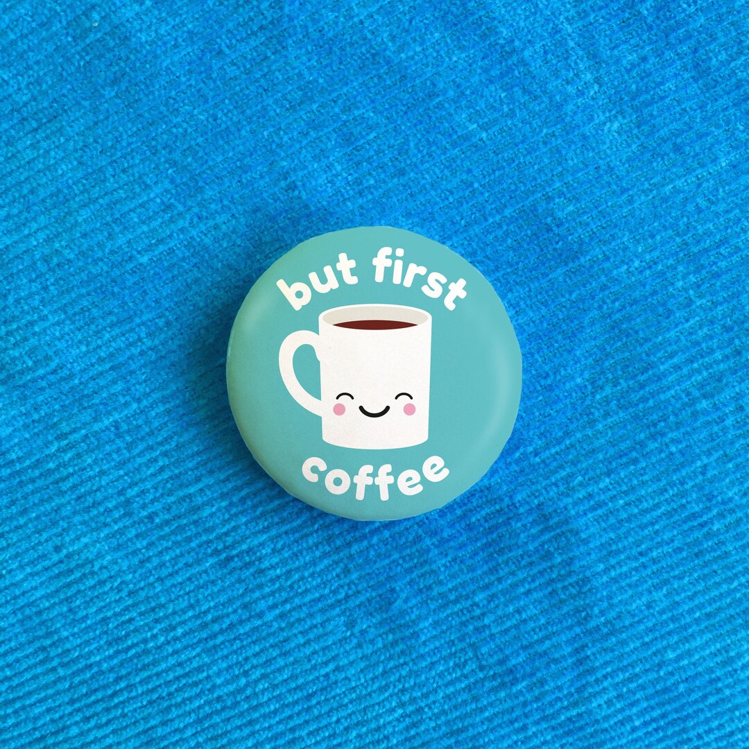 But First Coffee Pin Badge, Coffee Lover Gift - Etsy