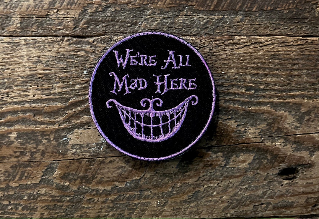 We're All Mad Here Patch - Etsy