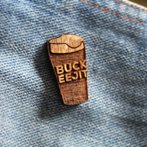 Buck Eejit Wooden Pin Badge Wood Gift Fan Flair Handmade Pyrography ...