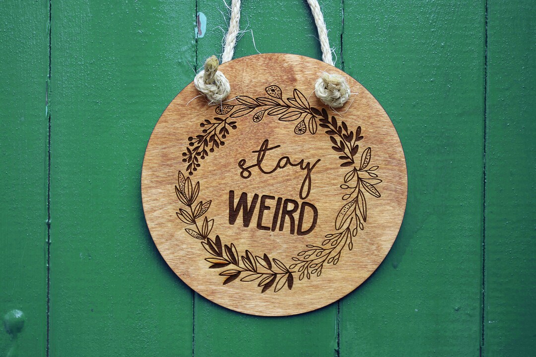 Stay Weird Wooden Sign Funny Weirdo Friend Gift Wood Burned Pyrography ...