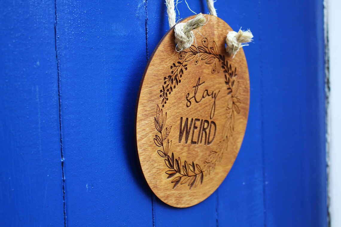 Stay Weird Wooden Sign funny weirdo friend gift Wood Burned | Etsy