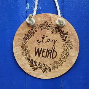 Stay Weird Wooden Sign Funny Weirdo Friend Gift Wood Burned Pyrography ...
