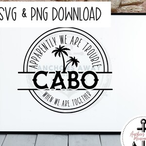 Cabo Trip SVG, Girls Weekend, Beach Girls Trip, Apparently We Are ...