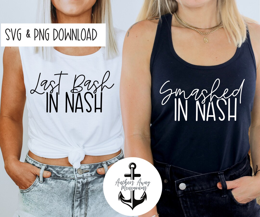 Smashed in Nash SVG L My Last Nash Bash L My Last Bash L Man I Feel ...