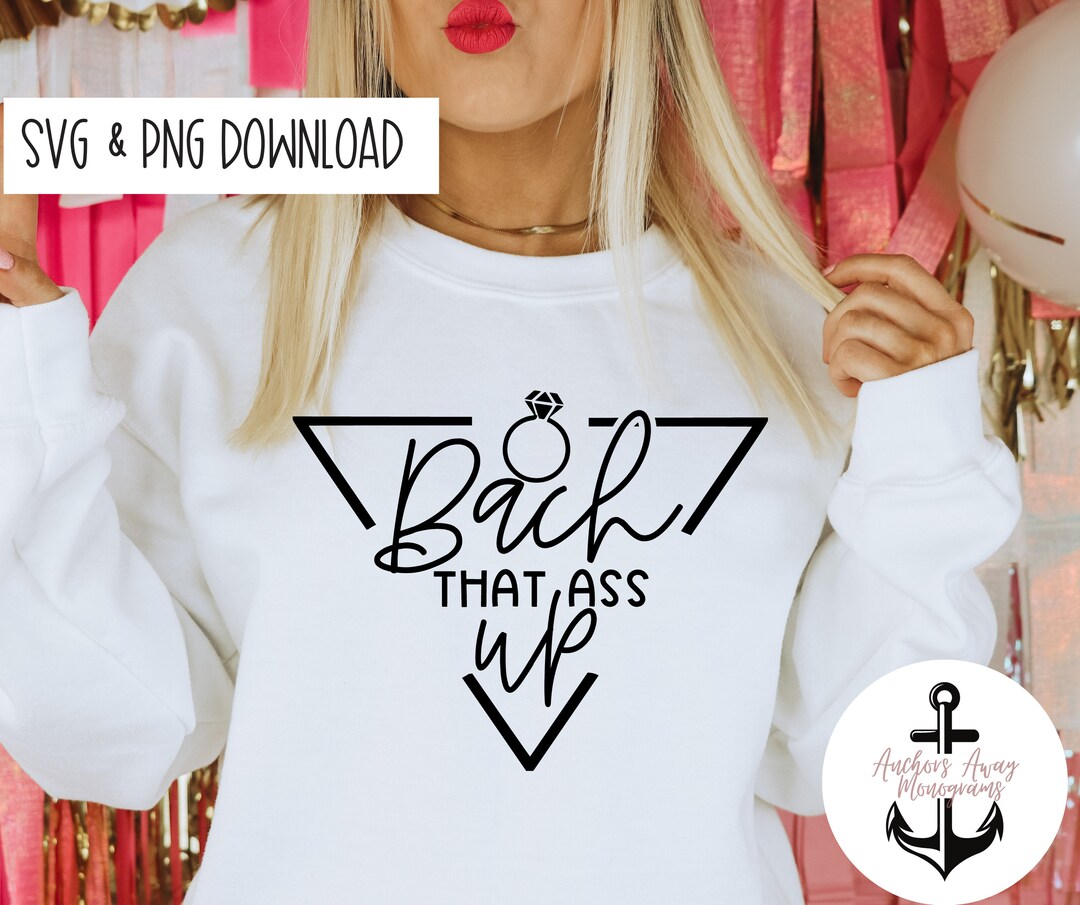 Bach That Ass up SVG AND PNG Files L Bachelorette L Bachelorette Shirt ...