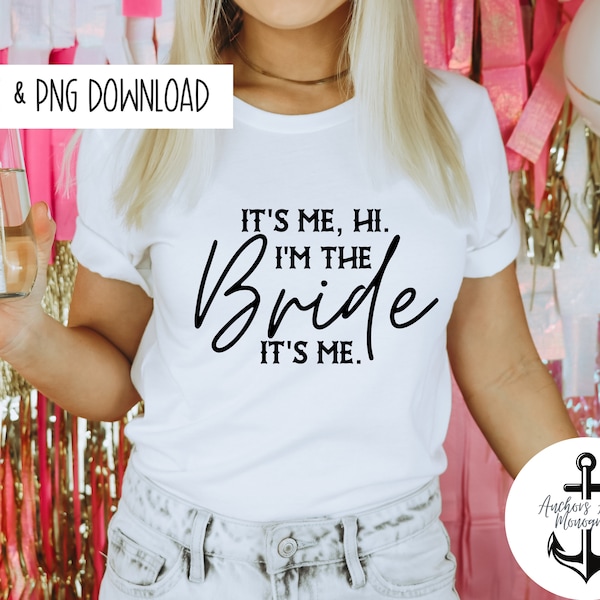 Its Me Hi Im the Bride Its Me Png - Etsy