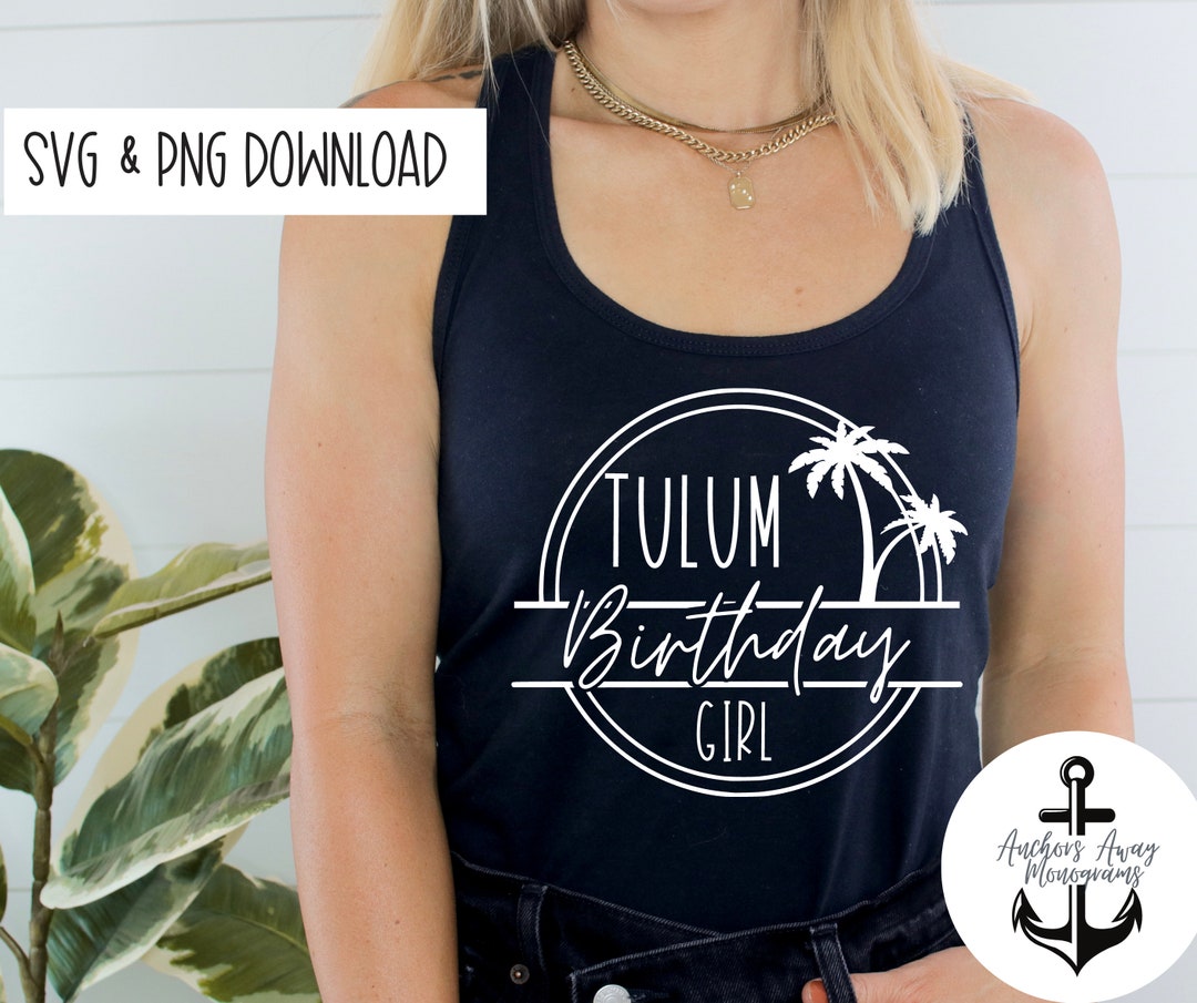 Tulum Mexico Birthday Girl SVG AND PNG Files I Mexico Birthday L ...