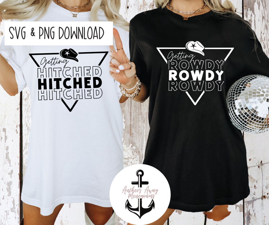 Getting Hitched Getting Rowdy SVG PNG L Disco Cowgirl L Western Bach L ...