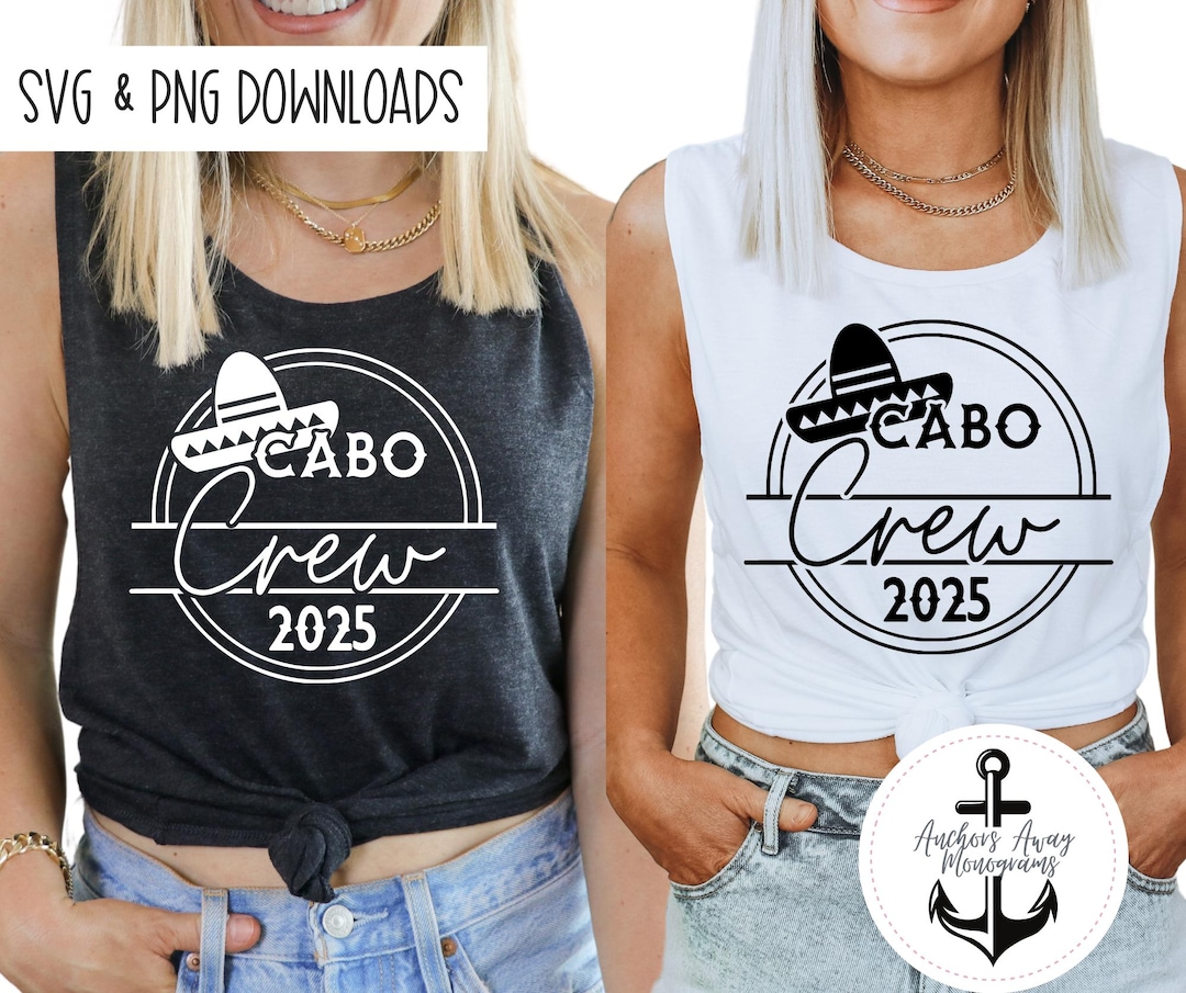 Cabo Crew 2025 Trip SVG L Cabo Crew L Cabo Vacation SVG and PNG L ...