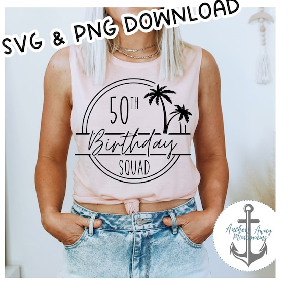 50th Birthday Squad SVG AND PNG Files L Birthday Destination L - Etsy ...